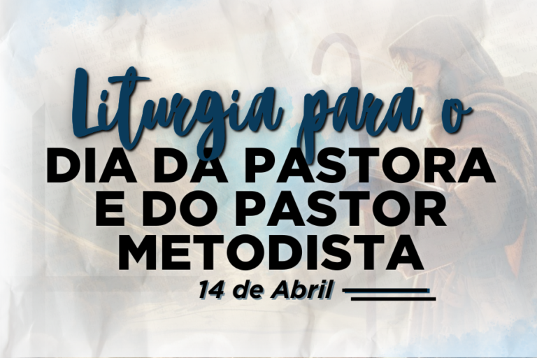 Liturgia do Dia do Pastor e da Pastora Metodista